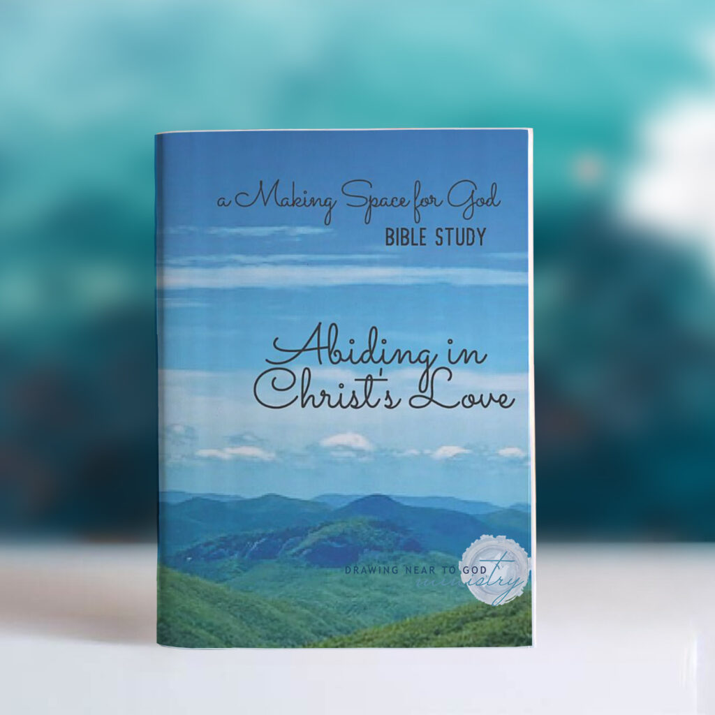 Abiding in Christ's Love Study Guide - Drawing Near to God